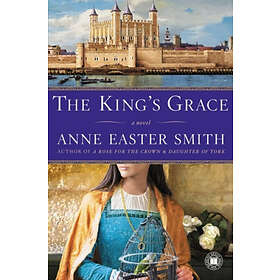 Anne Easter Smith: The King's Grace, Från 287 kr