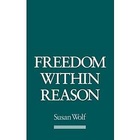 Susan Wolf: Freedom Within Reason - Sammenlign priser hos Prisjakt