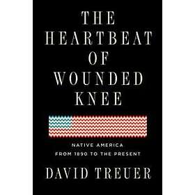Best pris på David Treuer: The Heartbeat Of Wounded Knee Bøker ...
