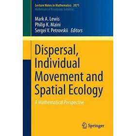 Mark A Lewis, Philip K Maini, Sergei V Petrovskii: Dispersal, Individual Movement and Spatial ...