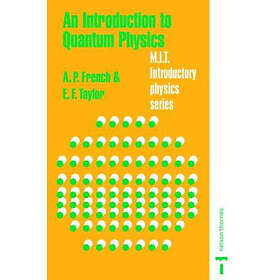 A P French, Edwin F Taylor: An Introduction to Quantum Physics ...