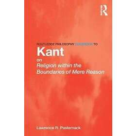 Lawrence Pasternack: Routledge Philosophy Guidebook to Kant on Religion ...
