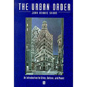 JR Short: The Urban Order An Introduction to Cities, Culture and Power ...