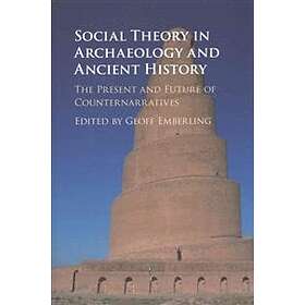 Geoff Emberling: Social Theory in Archaeology and Ancient History, Från ...