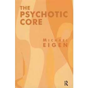 Michael Eigen: The Psychotic Core, Från 540 kr