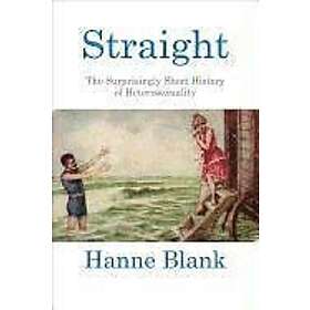 Hanne Blank: Straight: The Surprisingly Short History of ...