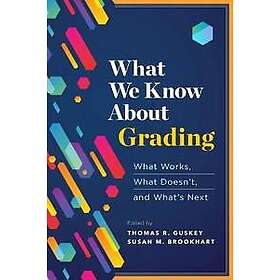 Thomas R Guskey, Susan M Brookhart: What We Know About Grading, Från 387 kr