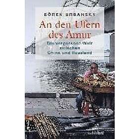 Sören Urbansky: An den Ufern des Amur, Från 300 kr