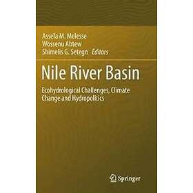 Assefa M Melesse, Wossenu Abtew, Shimelis G Setegn: Nile River Basin ...