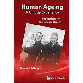 Michael Alan Singer: Human Ageing: A Unique Experience Implications For ...