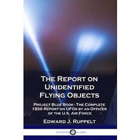 Edward J Ruppelt: The Report on Unidentified Flying Objects: Project ...