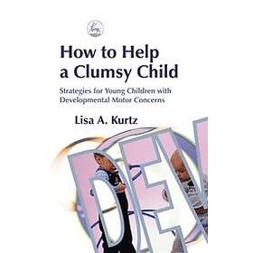 Elizabeth A Kurtz: How to Help a Clumsy Child, Från 418 kr