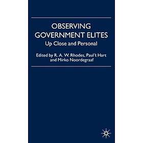 R Rhodes, P 't Hart, M Noordegraaf, Paul ''t Hart: Observing Government ...