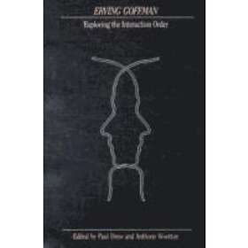 P Drew: Erving Goffman: Exploring the Interaction Order - Black Friday ...