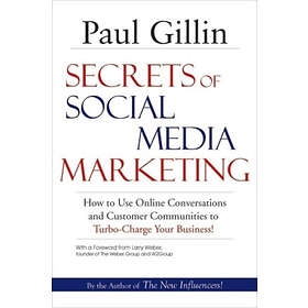Paul Gillin: Secrets of Social Media Marketing: How to Use Online ...