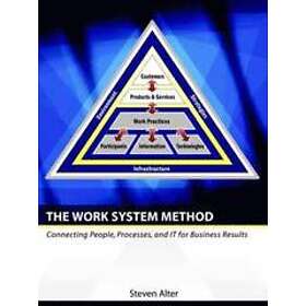 Steven Alter: The Work System Method: Connecting People, Processes, and ...
