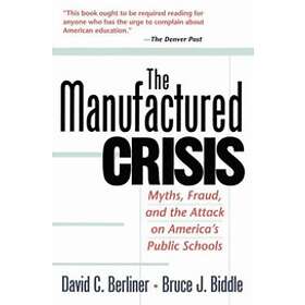 Bruce Biddle, David Berliner: The Manufactured Crisis - Hitta bästa pris på Prisjakt