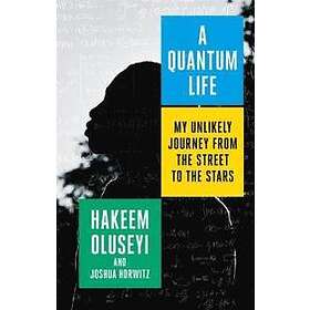 Best pris på Hakeem Oluseyi, Joshua Horwitz: A Quantum Life Bøker ...