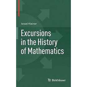 Israel Kleiner: Excursions in the History of Mathematics, Från 935 kr