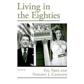 Gil Troy: Living in the Eighties, Från 271 kr