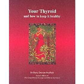 Barry Durrant-Peatfield: Your Thyroid and How to Keep it Healthy, Från ...