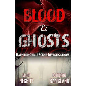 Katherine Ramsland, Mark V Nesbitt: Blood & Ghosts: Paranormal ...