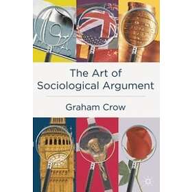 Graham Crow: The Art of Sociological Argument, Från 701 kr