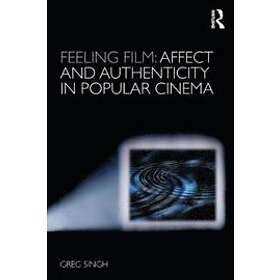 Greg Singh: Feeling Film: Affect and Authenticity in Popular Cinema ...