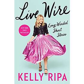 Kelly Ripa: Live Wire, Från 319 kr