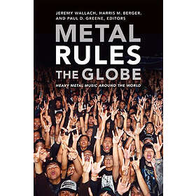 Jeremy Wallach, Harris M Berger, Paul D Greene: Metal Rules the Globe ...