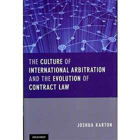 Joshua D H Karton: The Culture of International Arbitration and ...