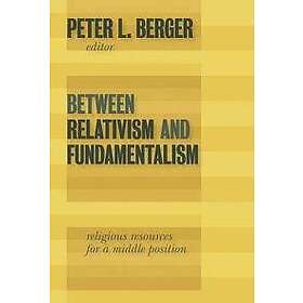Best pris på P Berger: Between Relativism and Fundamentalism Bøker ...