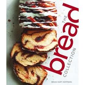 Brian Hart Hoffman: The Bread Collection: Recipes for Baking Artisan at ...