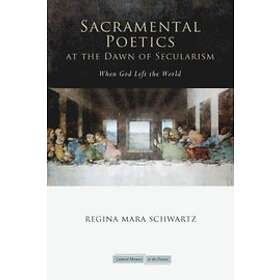 Best pris på Regina Mara Schwartz: Sacramental Poetics at the Dawn of Secularism Bøker ...