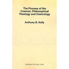 Anthony Bernard Kelly: The Process of the Cosmos: Philosophical and ...