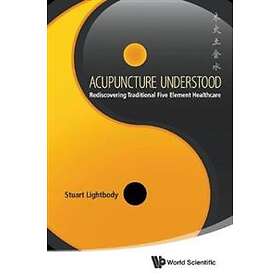 Best pris på Stuart T Lightbody: Acupuncture Understood: Rediscovering Traditional Five Element ...