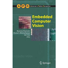 Branislav Kisacanin, Shuvra S Bhattacharyya, Sek Chai: Embedded Computer Vision, Från 1499 kr