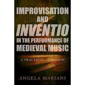 Angela Mariani: Improvisation and Inventio in the Performance of ...