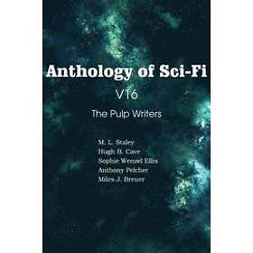 Anthony Pelcher, M L Staley, Sophie Wenzel Ellis: Anthology of Sci-Fi ...