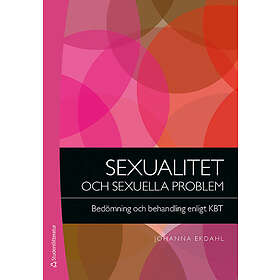 Best pris på Johanna Ekdahl: Sexualitet och sexuella problem bedömning behandling enligt KBT ...