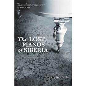 Sophy Roberts: Lost Pianos of Siberia - Hitta bästa pris på Prisjakt