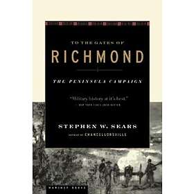 Stephen W Sears: To the Gates of Richmond - Sammenlign priser hos Prisjakt
