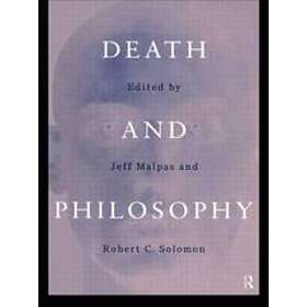J E Malpas, Robert C Solomon: Death and Philosophy, Från 729 kr
