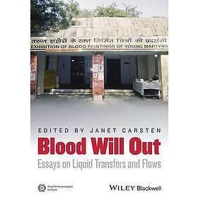 J Carsten: Blood Will Out Essays on Liquid Transfers and Flows, Från 389 kr