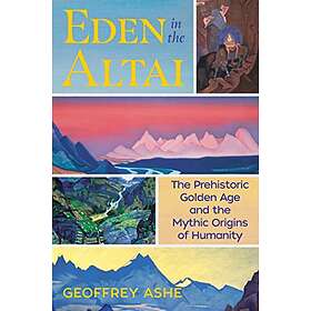 Geoffrey Ashe: Eden in the Altai, Från 217 kr
