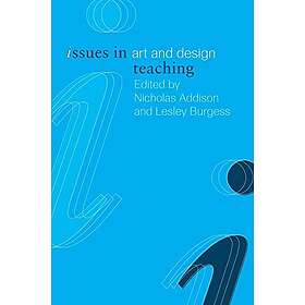 Nicholas Addison, Lesley Burgess: Issues in Art and Design Teaching ...