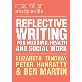 Elizabeth Tanguay, Peter Hanratty, Ben Martin: Reflective Writing for ...