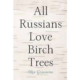 Olga Grjasnova: All Russians Love Birch Trees, Från 171 kr