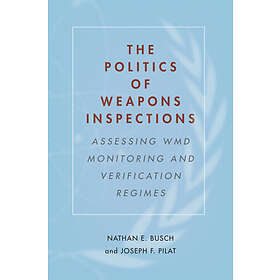 Nathan E Busch, Joseph F Pilat: The Politics of Weapons Inspections ...