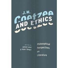 Anton Leist, Peter Singer: J. M. Coetzee and Ethics, Från 325 kr